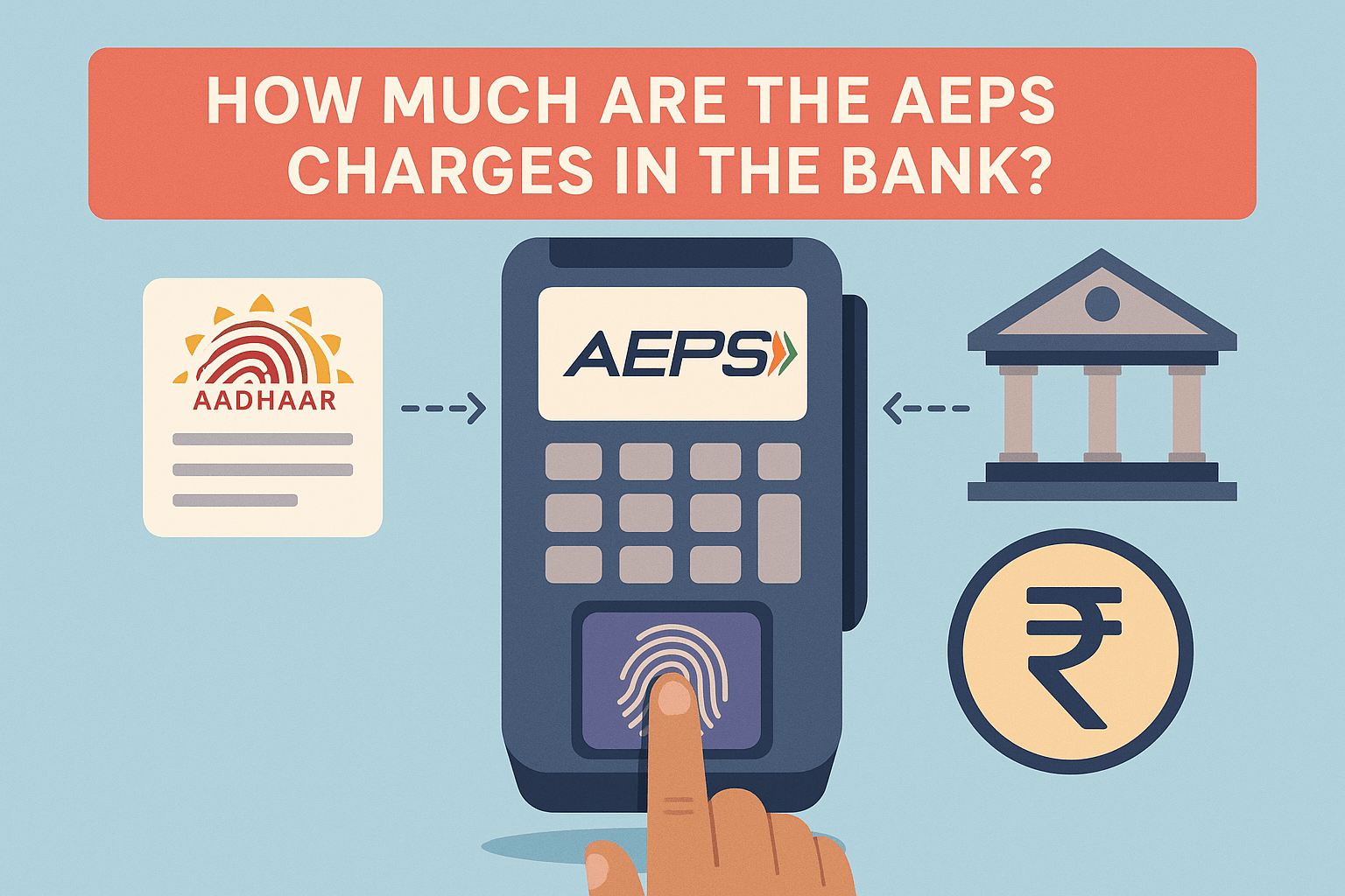 AEPS Charges: Your Complete Guide to the Bank Fee Structure - Aeps Seva Blog